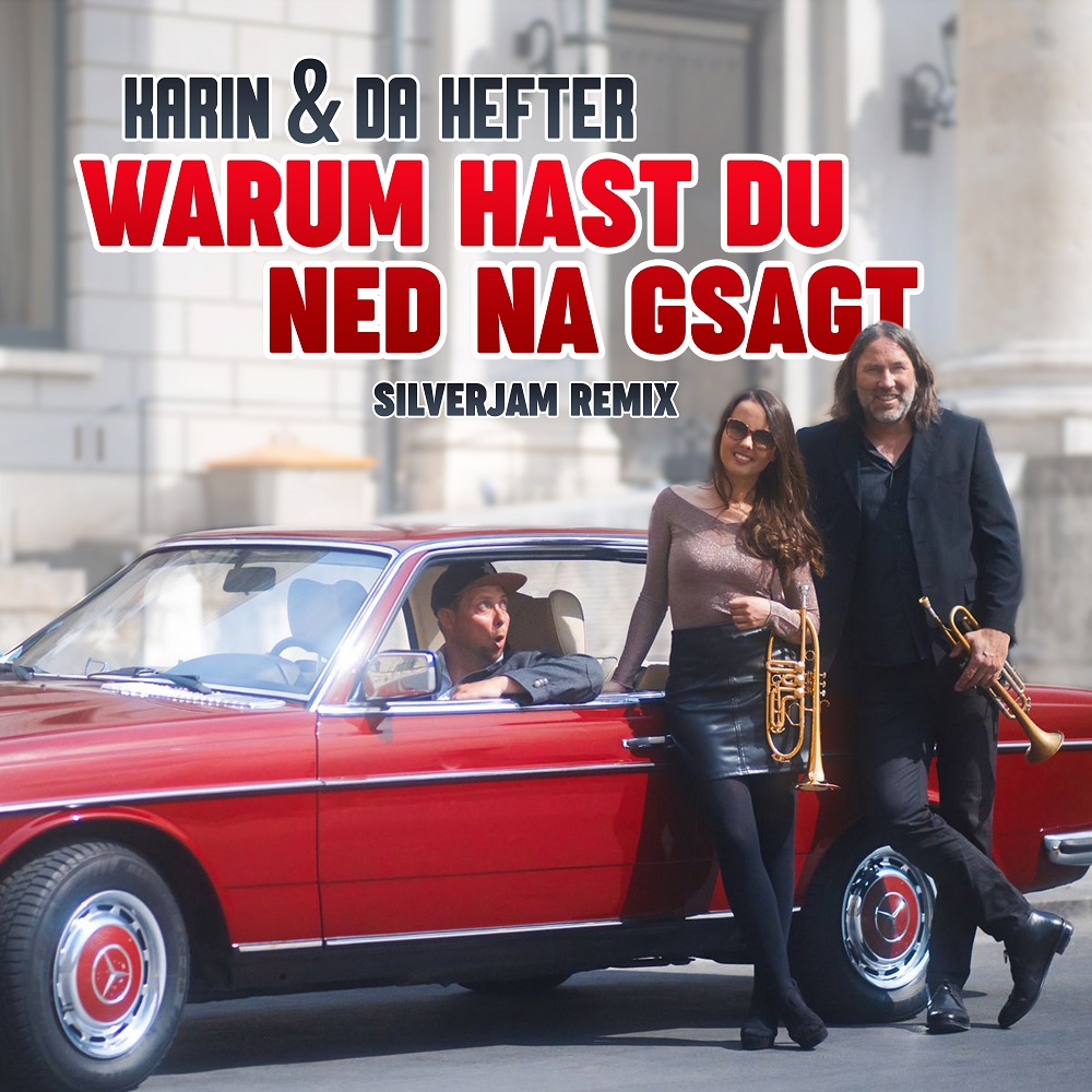 Karin & da Hefter – Warum Hast Du Ned Na Gsagt (Silverjam Remix ...